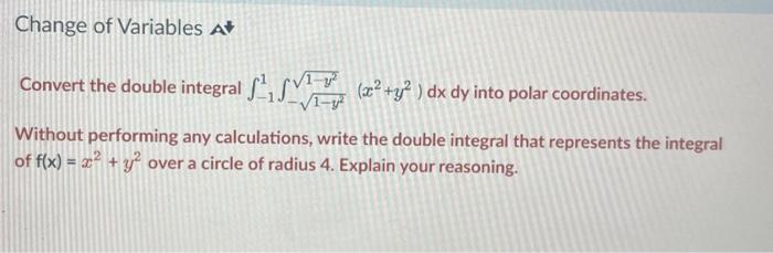 Solved Convert the double integral ∫−11∫−1−y21−y2(x2+y2)dxdy | Chegg.com