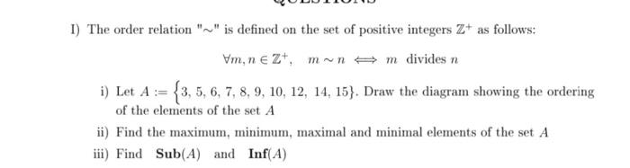 Solved I) The order relation " ∼ " is defined on the set of | Chegg.com