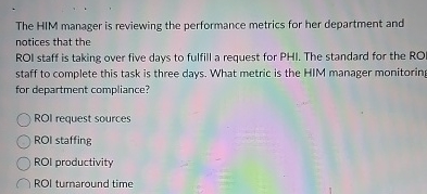Solved The HIM manager is reviewing the performance metrics | Chegg.com