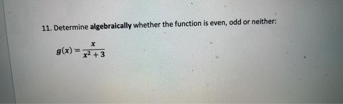 Solved 11. Determine algebraically whether the function is | Chegg.com
