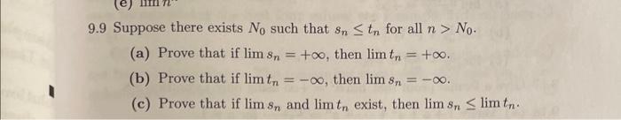 Solved 9.9 Suppose there exists N0 such that sn≤tn for all | Chegg.com