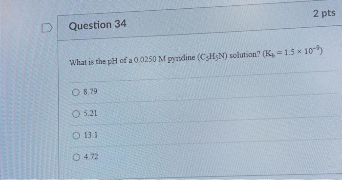 Solved What is the pH of a 0.0250M pyridine (C5H5 N) | Chegg.com