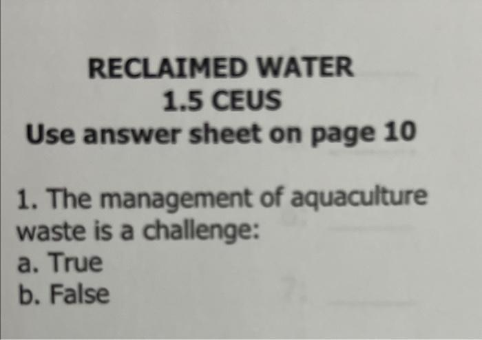 [Solved]: RECLAIMED WATER 1.5 CEUS Use answer sheet on page