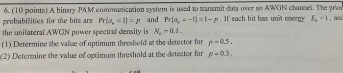 Solved 6. (10 points) A binary PAM communication system is | Chegg.com