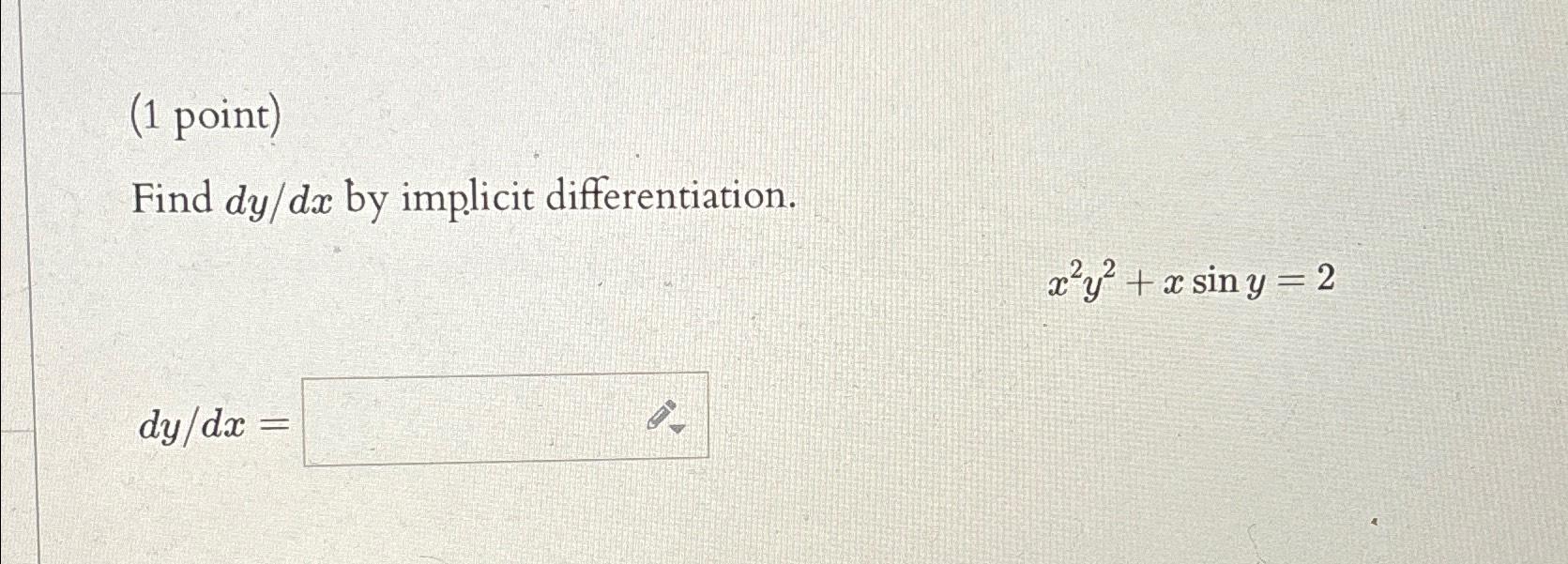 Solved (1 ﻿point)Find dydx ﻿by implicit | Chegg.com