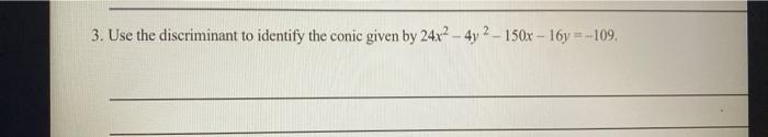 Solved 3. Use the discriminant to identify the conic given | Chegg.com