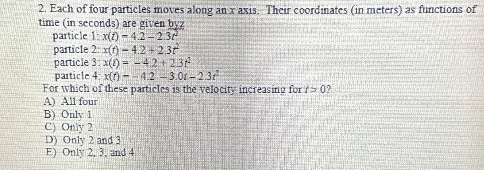 Solved Each of four particles moves along an x ﻿axis. Their | Chegg.com