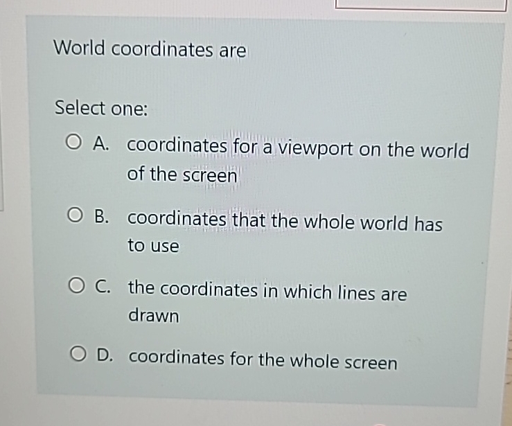 Solved World coordinates areSelect one:A. ﻿coordinates for a | Chegg.com