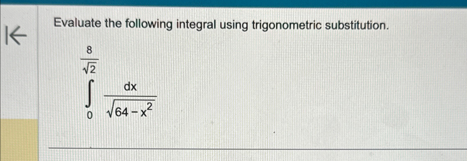 Solved Evaluate the following integral using trigonometric | Chegg.com