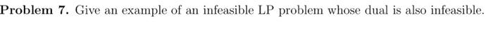Solved Problem 7. Give an example of an infeasible LP | Chegg.com