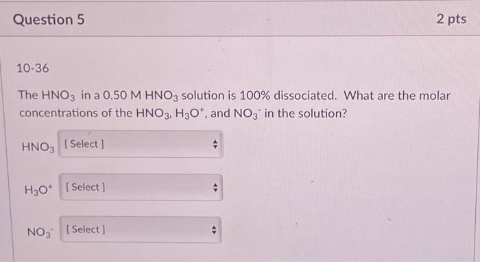 Solved Question 5 10-36 The HNO3 in a 0.50 M HNO3 solution | Chegg.com