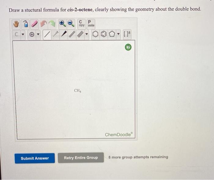 Solved Draw a stuctural formula for cis-2-octene, clearly | Chegg.com