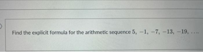 Solved Find the explicit formula for the arithmetic sequence | Chegg.com