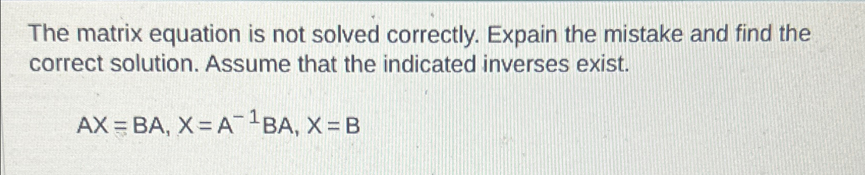 Solved The matrix equation is not solved correctly. Expain | Chegg.com Solved The matrix equation is not solved correctly. Expain | Chegg.com