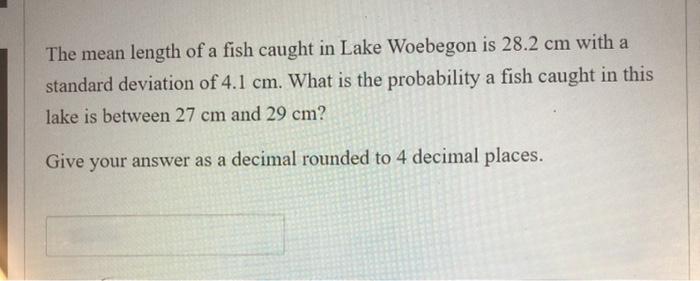Solved The mean length of a fish caught in Lake Woebegon is | Chegg.com