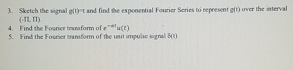 Solved 3. Sketch the signal g(t)=t and find the exponential | Chegg.com