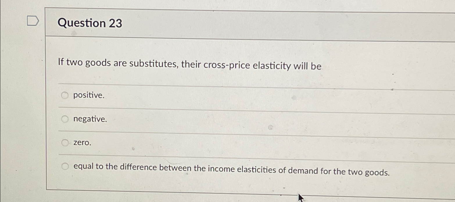 Solved Question 23If two goods are substitutes, their | Chegg.com