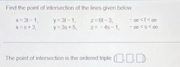 Solved Find the point of intersection of the lines given | Chegg.com