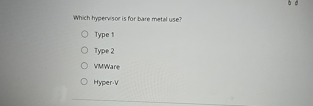 Solved Which hypervisor is for bare metal use?Type 1Type | Chegg.com