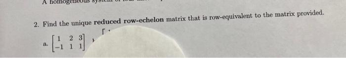 Solved 2. Find the unique reduced row-echelon matrix that is | Chegg.com