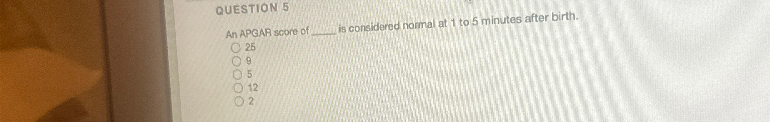 Solved QUESTION 5An APGAR score of ﻿is considered normal | Chegg.com