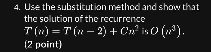 Solved 4. Use the substitution method and show that the | Chegg.com