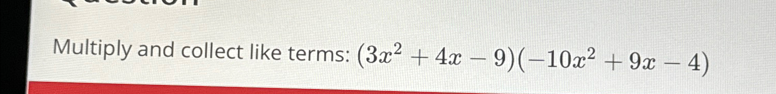 Solved Multiply and collect like terms: | Chegg.com