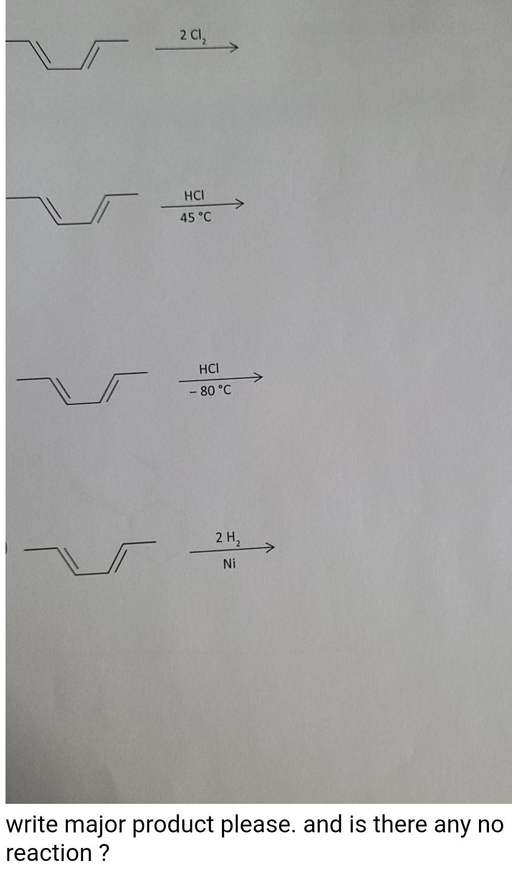 Solved 2 CI, T HCI 45 °C HCl I - 80 °C 2H2 Ni write major | Chegg.com