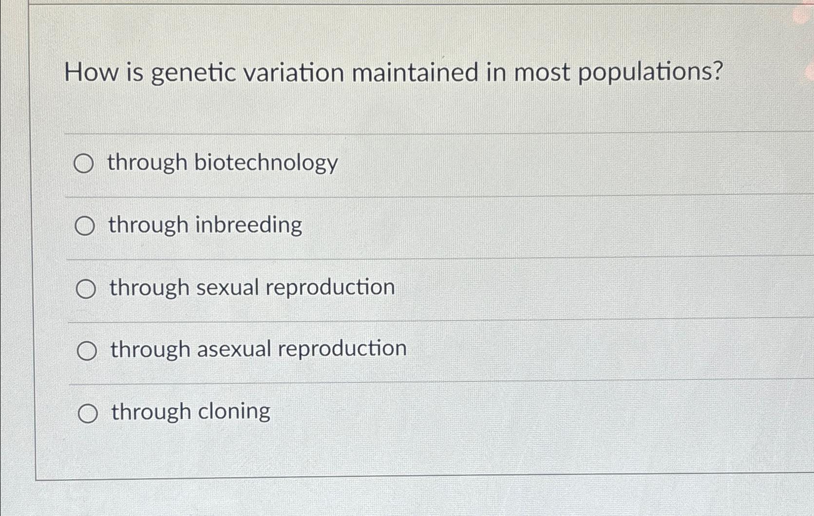Solved How is genetic variation maintained in most | Chegg.com