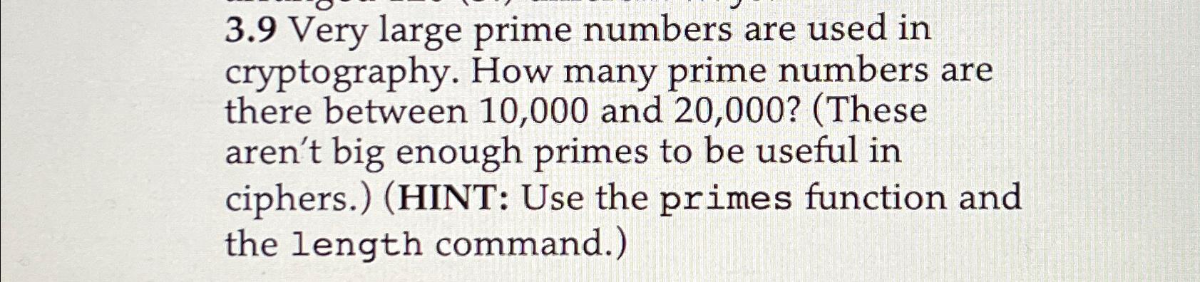 Solved MATLAB3.9 ﻿Very large prime numbers are used in | Chegg.com