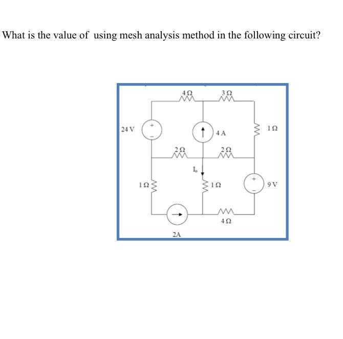 Solved What is the value of using mesh analysis method in | Chegg.com