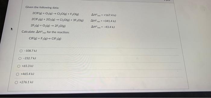 Solved Given the following data: 2CIF(g) + O2(g) → ClO(g) + | Chegg.com