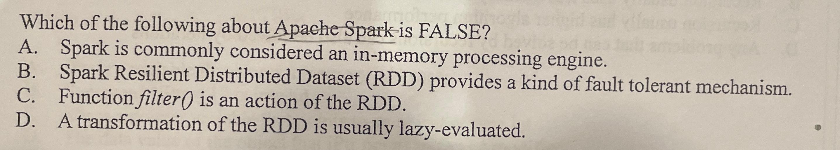 Solved Which of the following about Apache Spark is FALSE?A. | Chegg.com