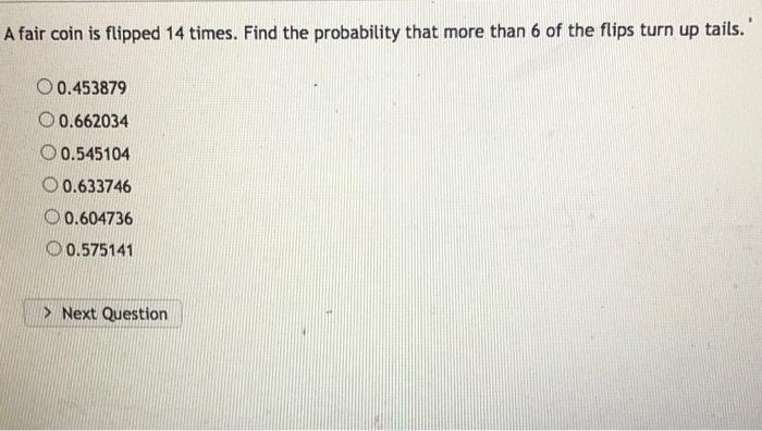 Solved A fair coin is flipped 14 times. Find the probability | Chegg.com