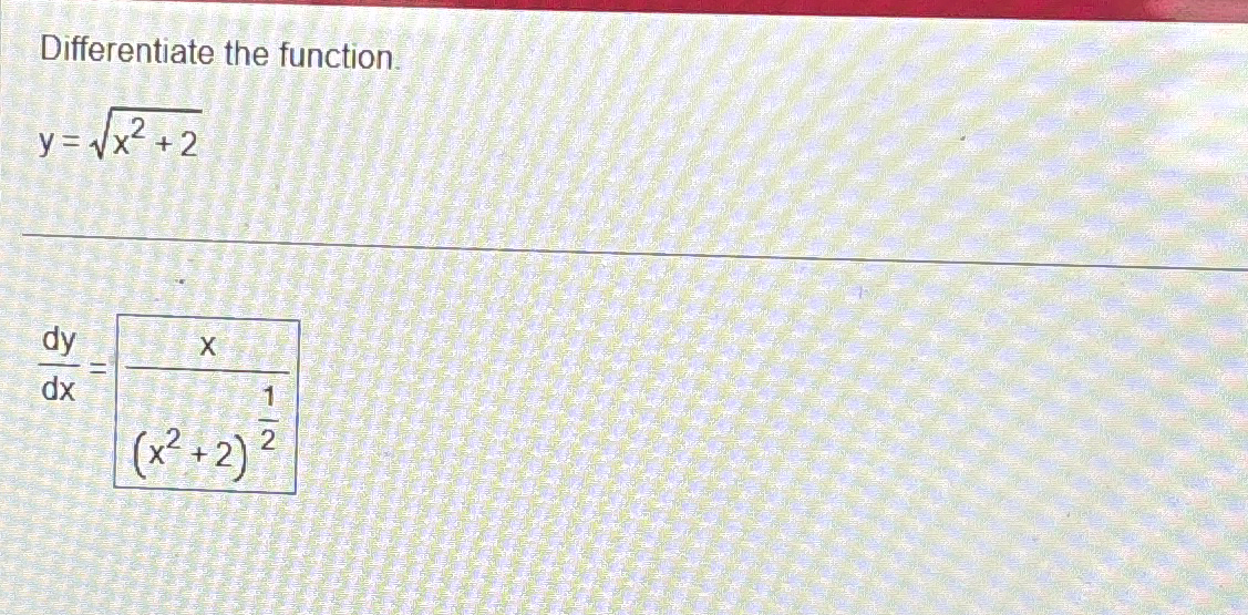 Solved Differentiate the function.y=x2+22dydx=x(x2+2)12 | Chegg.com
