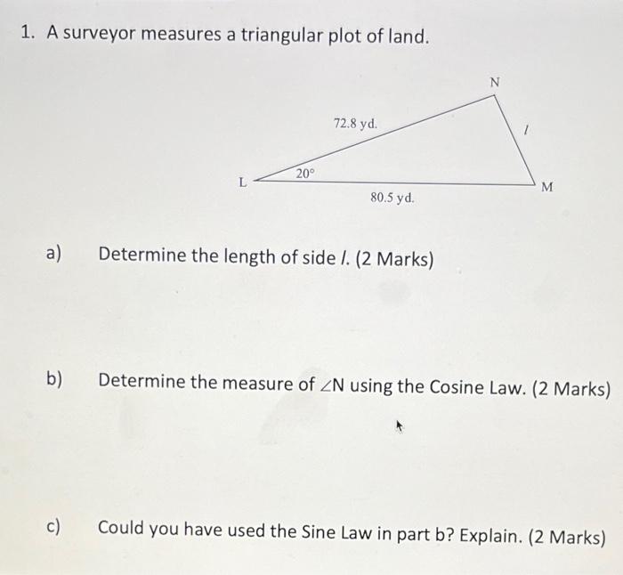 Solved 1. A surveyor measures a triangular plot of land. a) | Chegg.com
