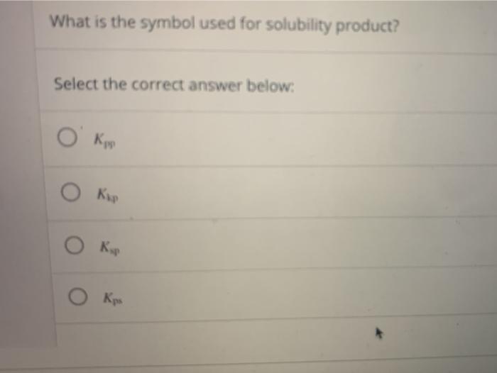 Solved What is the symbol used for solubility product? | Chegg.com