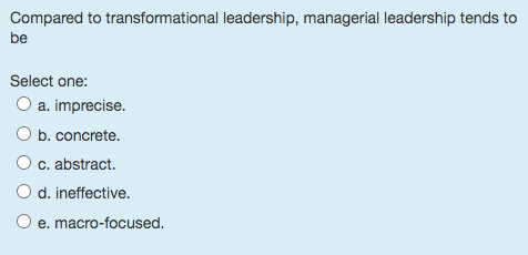 Solved Compared to transformational leadership, managerial | Chegg.com