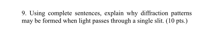 Solved 9. Using complete sentences, explain why diffraction | Chegg.com