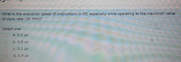 Solved What is the execution speed of instructions in PIC | Chegg.com