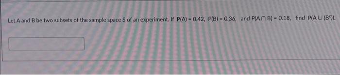 Solved Let A and B be two subsets of the sample space S of | Chegg.com