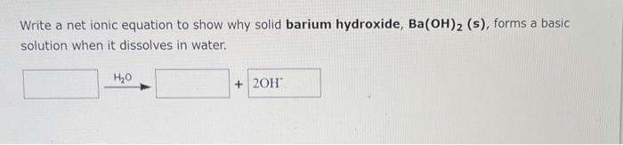 Solved Write a net ionic equation to show why solid barium | Chegg.com