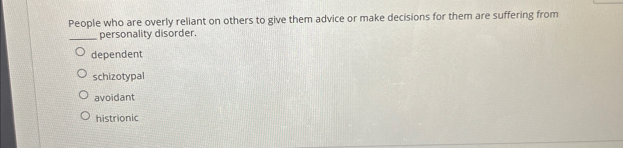 Solved People who are overly reliant on others to give them | Chegg.com