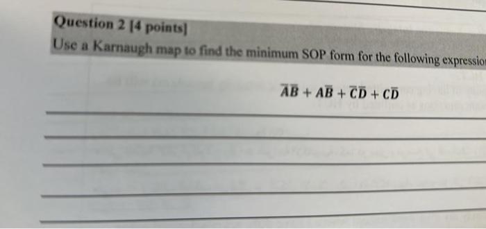 Solved Question 2 [4 points] Use a Karnaugh map to find the | Chegg.com