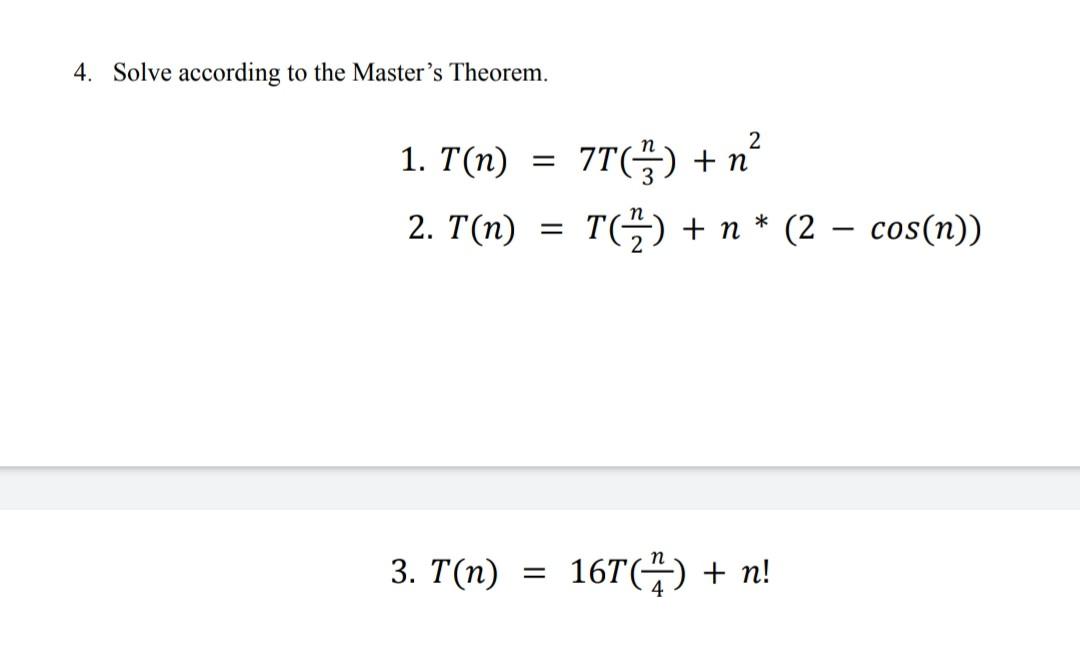 Solved 4. Solve according to the Master's Theorem. 1. | Chegg.com