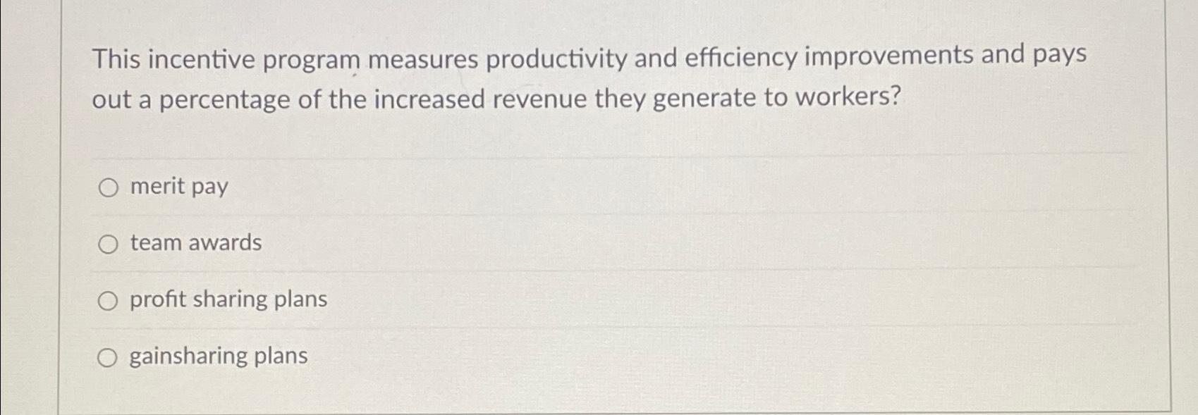 Solved This incentive program measures productivity and | Chegg.com