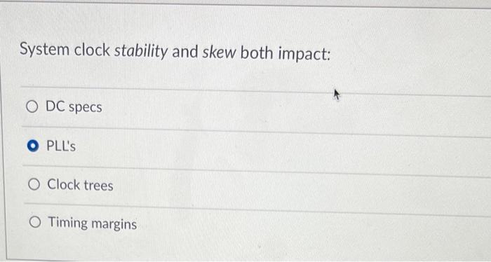 Solved System clock stability and skew both impact: DC specs | Chegg.com