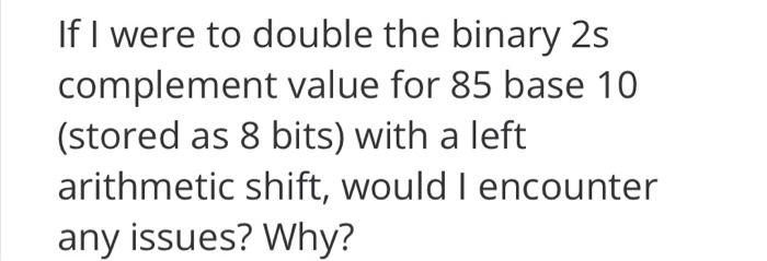 Solved If I were to double the binary 2 s complement value | Chegg.com