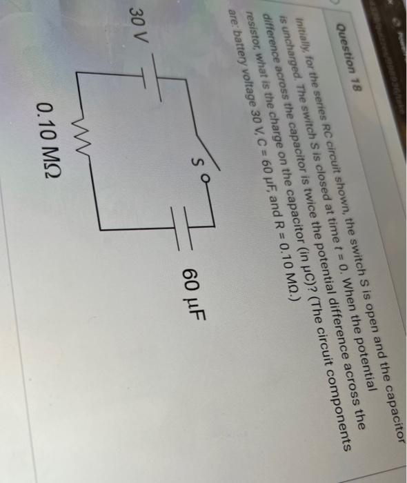Solved Question 18 initially, for the series RC circuit | Chegg.com