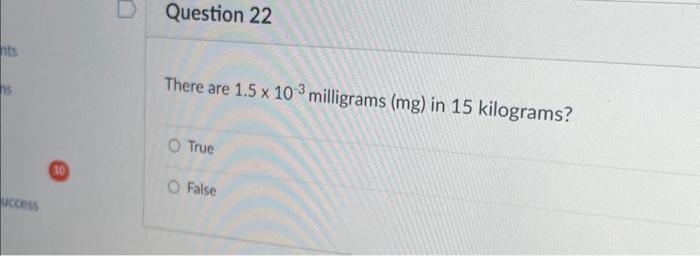 Solved There are 1.5×10−3 milligrams (mg) in 15 kilograms? | Chegg.com